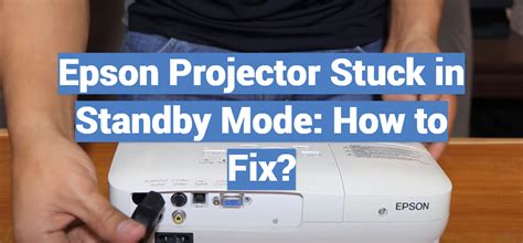 Epson Projector Stuck In Standby Mode How To Fix Projectorprofy