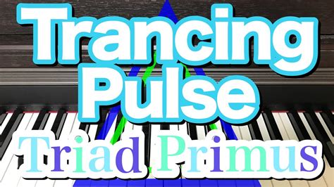 【ピアノ】trancing Pulsetriad Primus Youtube