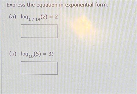 Solved Express The Equation In Exponential Chegg Com