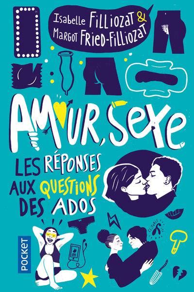 Amour Sexe Les Réponses Aux Questions Des Ados Isabelle Filliozat