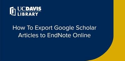 How To Export Google Scholar Articles To EndNote Online University Of California Davis