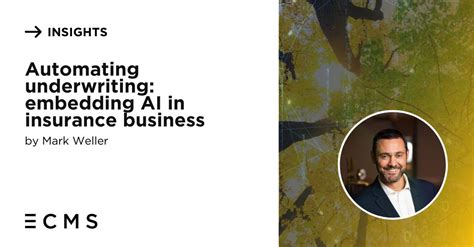 Automating Underwriting Embedding Artificial Intelligence In Insurance