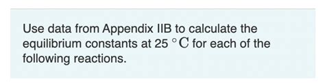 Solved Use Data From Appendix Iib To Calculate The