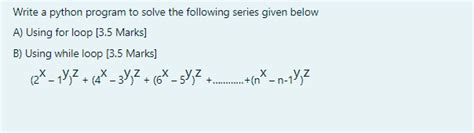 Solved Write A Python Program To Solve The Following Series