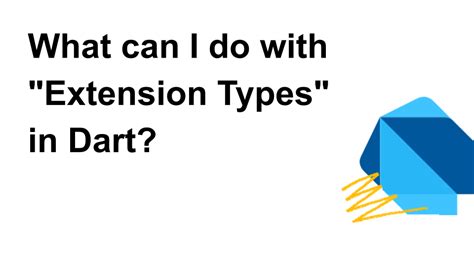 What Can I Do With Extension Types” In Dart By Yii Chen Flutter