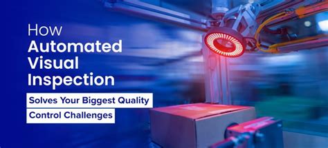 How Automated Visual Inspection Solves Your Biggest Quality Control Challenges Matellio Inc