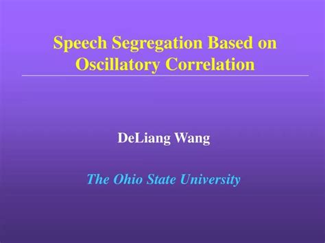 Ppt Speech Segregation Based On Oscillatory Correlation Powerpoint Presentation Id3998130