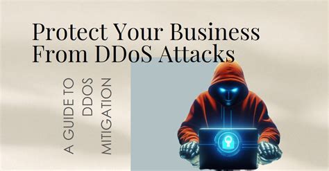 A Guide To Ddos Mitigation Shielding Your Business From Online Chaos