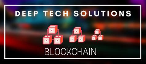 Deep Tech Solutions Tech Ventures Embracing Blockchain