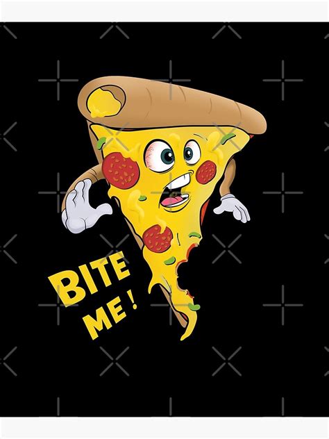 Funny Pizza Cartoon Bite Me Poster For Sale By Tiptoptapo Redbubble
