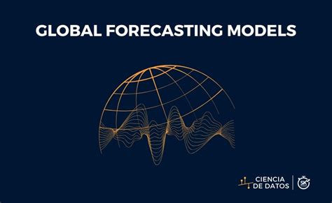 Global Forecasting Models Ii Comparative Analysis Of Single And Multi Series Forecasting Modeling