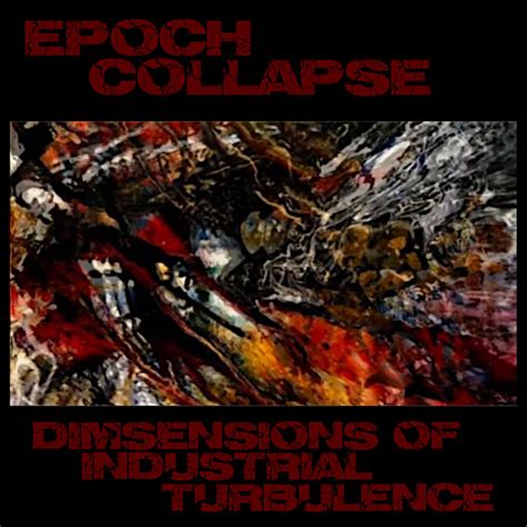 Dimensions Of Industrial Turbulence Epoch Collapse