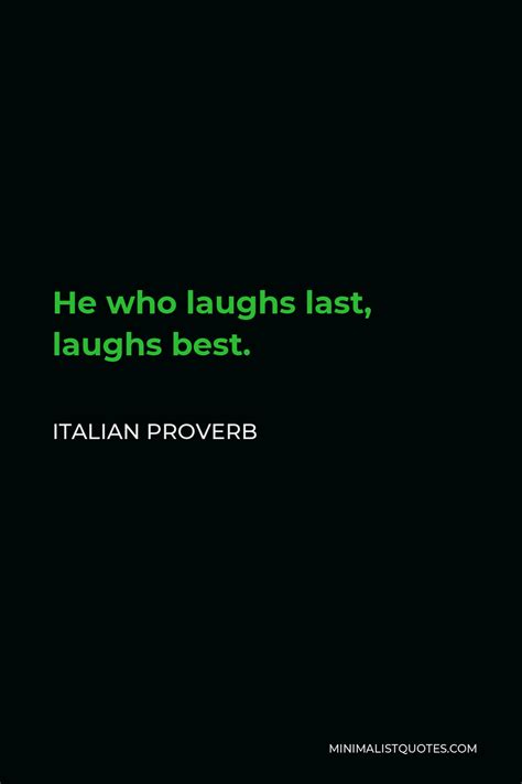 Italian Proverb He Who Laughs Last Laughs Best Minimalist Quotes