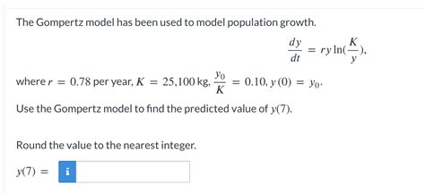 Solved The Gompertz Model Has Been Used To Model Population