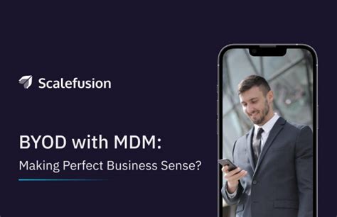 Byod With Mdm Making Perfect Business Sense Scalefusion