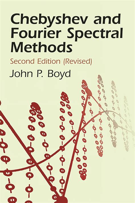 Chebyshev And Fourier Spectral Methods Second Revised Edition Dover