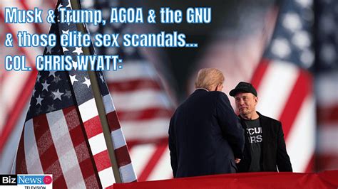 Col Chris Wyatt Musk And Trump Agoa And The Gnu And Those Elite Sex Scandals