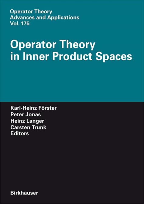 Operator Theory In Inner Product Spaces Operator Theory Advances And Applications 175