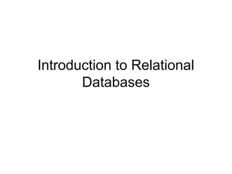 Introduction to Relational Databases ___ | PPT | Databases | Computer Software and Applications