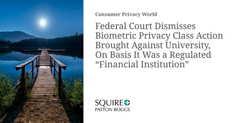 Federal Court Dismisses Biometric Privacy Class Action Brought Against University On Basis It