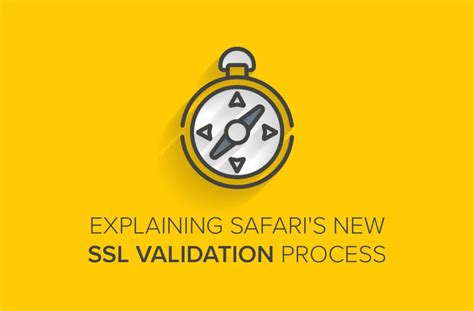 Explaining Safaris New Ssl Validation Process Empist