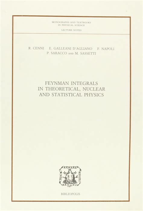Feynman Integrals In Theoretical Nuclear And Statistical Physics Bibliopolis Edizioni Di