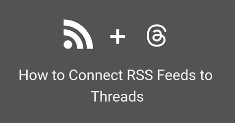 How To Connect Rss Feed Items To Threads