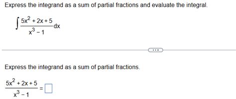 solved express the integrand as a sum of partial