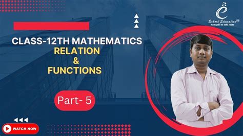 Class 12 Relation And Functions Part 5 Maths Class By Daya Sir