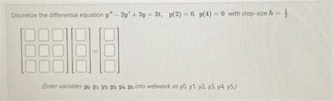 Solved Discretize The Differential Equation