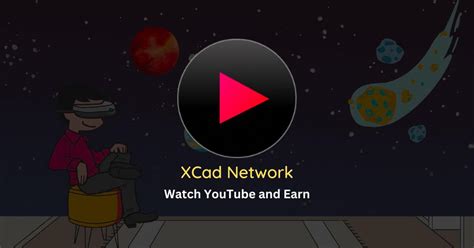 Transform YouTube Watching Into Earning XCAD Network