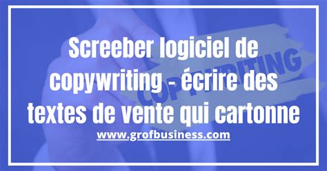 Screeber Logiciel De Copywriting Avis Tarifs Et 3 Alternatives