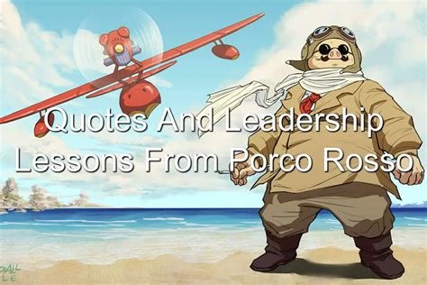 Quotes And Leadership Lessons From Porco Rosso Joseph Lalonde