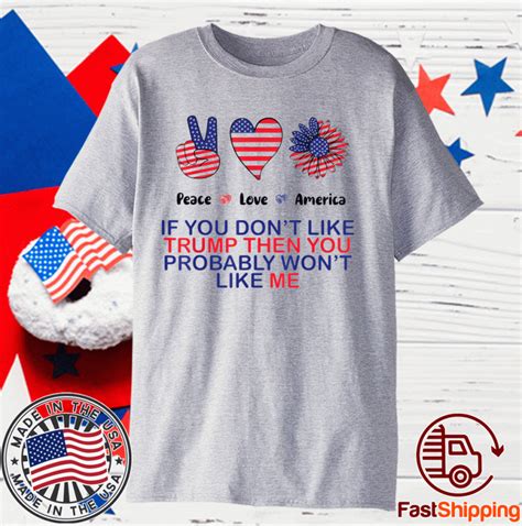 If You Dont Like Trump Then You Probably Wont Like Me 2023 Shirt