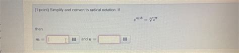 solved 1 point simplify and convert to radical notation