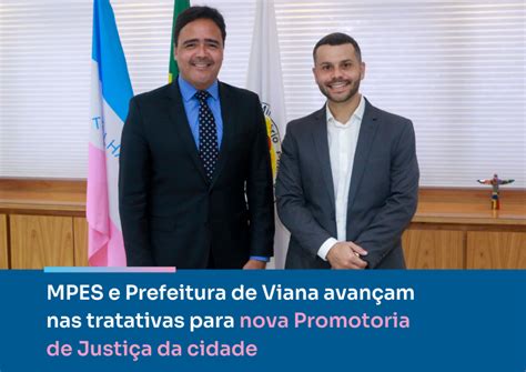 Mpes E Prefeitura De Viana Avançam Nas Tratativas Para Nova Promotoria