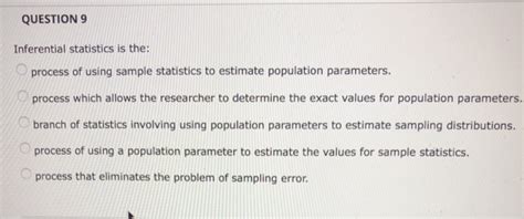 Solved QUESTION Inferential Statistics Is The Process Of Chegg