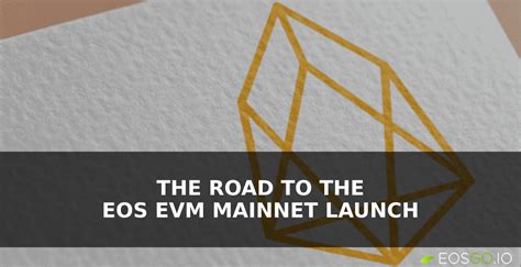 eos evm 主网启动路线图 eos go 中国新闻中心