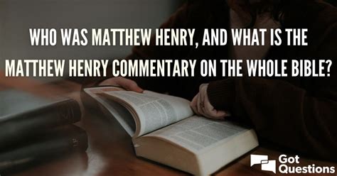 Who Was Matthew Henry And What Is The Matthew Henry Commentary On The