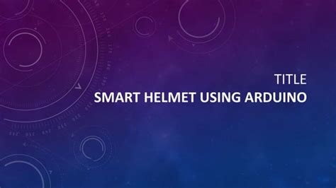 Title Smart Helmet Using Arduino By Subash Pptx