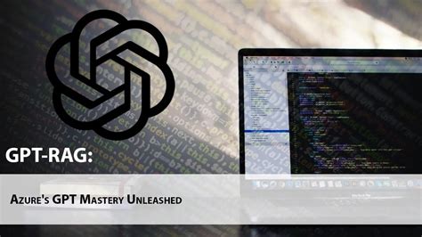 gpt rag azure s gpt mastery unleashed