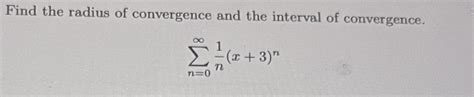 Solved Find The Radius Of Convergence And The Interval Of Chegg