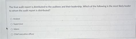 Solved The Final Audit Report Is Distributed To The Auditees