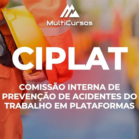 Ciplat Comissão Interna De Prevenção De Acidentes Do Trabalho Em Plataformas Multicursosesonline