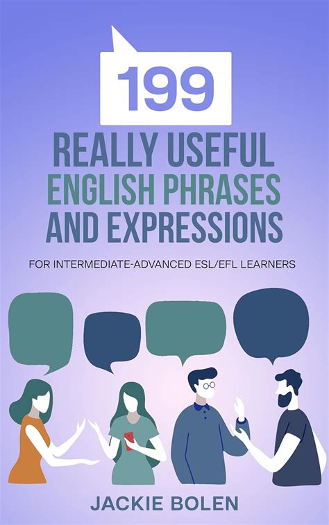 199 Really Useful English Phrases And Expressions For Intermediate Advanced Esl Efl Learners