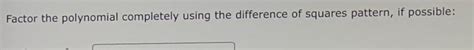 [answered] Factor The Polynomial Completely Using The Difference Of Kunduz
