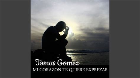 Mi Corazon Te Quiere Expresar YouTube