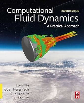 Computational Fluid Dynamics A Practical Approach 4 Tu Ph D In Fluid