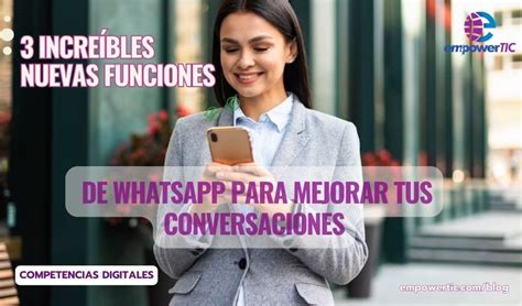 3 Increíbles Nuevas Funciones De Whatsapp Para Mejorar Tus
