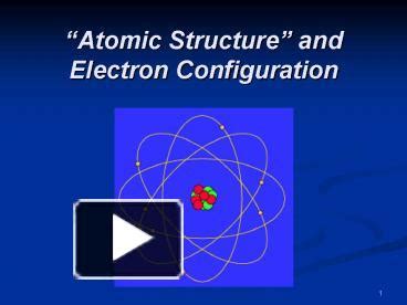 Atomic Structure And Electron Configuration Presentation Free To View